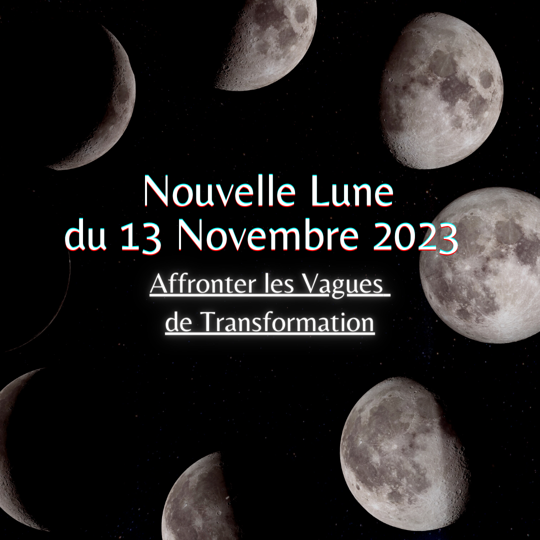 Nouvelle Lune du 13 Novembre 2023, Affronter les Vagues de
